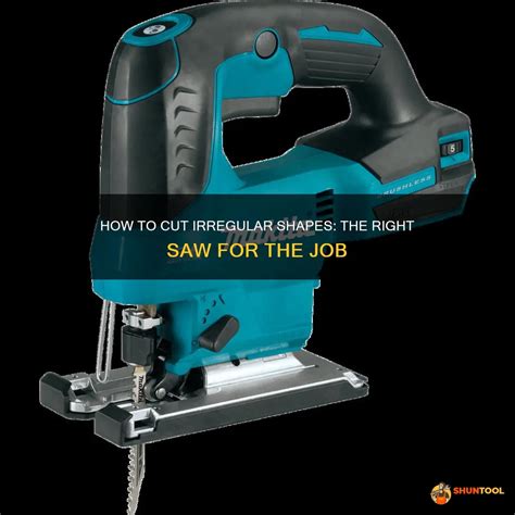 How To Cut Irregular Shapes The Right Saw For The Job Shuntool