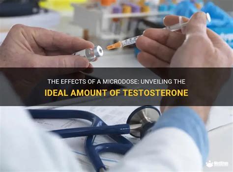 The Effects Of A Microdose Unveiling The Ideal Amount Of Testosterone Medshun