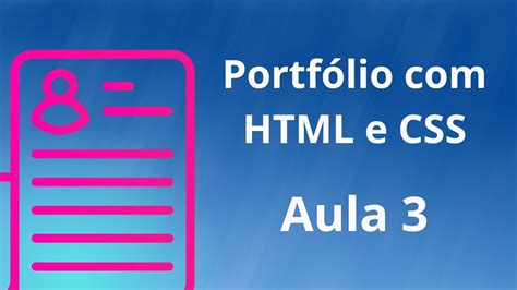 Aula 3 Desenvolvendo Um Portfólio Com Html E Css Youtube