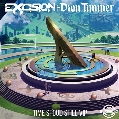 Stream Excision Listen To Excision And Dion Timmer Time Stood Still Vip Playlist Online For