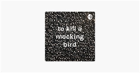 ‎to Kill A Mocking Bird On Apple Podcasts