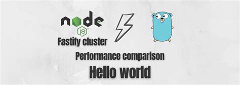 node js fastify cluster vs go gin hello world performance tech tonic