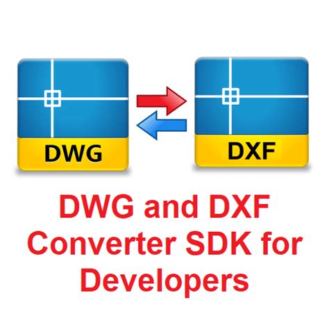 Dwg And Dxf Converter Sdk Is A Dll Library For Windows Developers Dwg And Dxf Converter Sdk