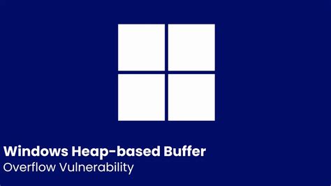 Windows Heap Based Buffer Overflow Vulnerability Let Attackers Elevate