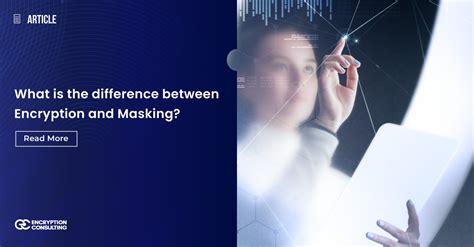 What Is The Difference Between Encryption And Masking Which Is Better