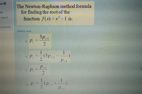 Solved On 8 Ed The Newton Raphson Method Formula For Finding