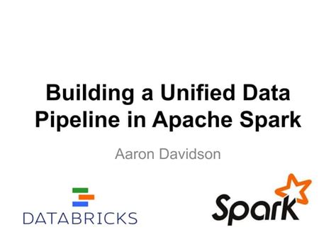 Building A Unified Data Pipeline In Apache Spark Ppt