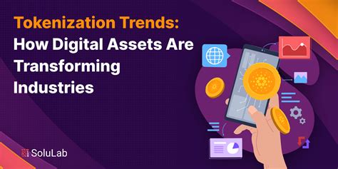 Tokenization Trends How Digital Assets Transforming Industries