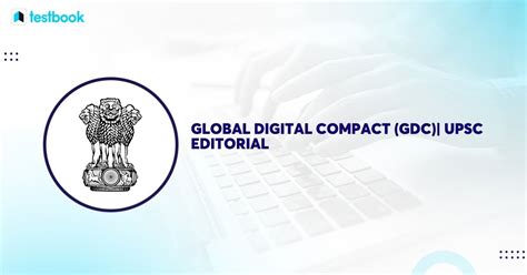 Global Digital Compact Gdc Benefits Challenges And More Upsc Editorials