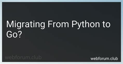 Migrating From Python To Go In