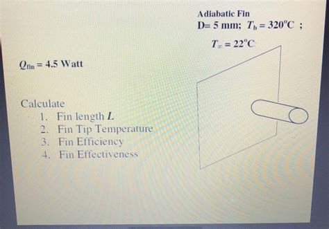 Solved Adiabatic Fin D 5 Mm T 320°c T 22°c Qtin