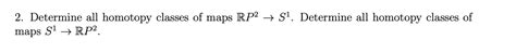 Solved 2 Determine All Homotopy Classes Of Maps Rp2 → Sl