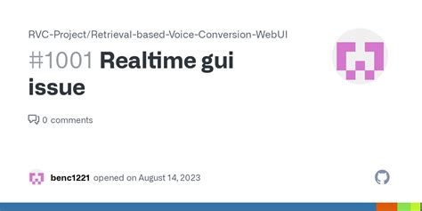 Realtime Gui Issue · Issue 1001 · Rvc Projectretrieval Based Voice