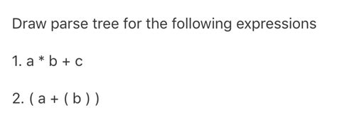 Solved Draw Parse Tree For The Following Expressions A B Chegg Com