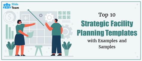 Top 10 Strategic Facility Planning Templates With Examples And Samples