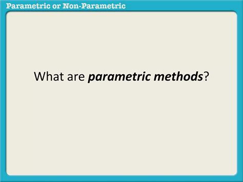 Is A Parametric Or Nonparametric Method Appropriate With Relationship