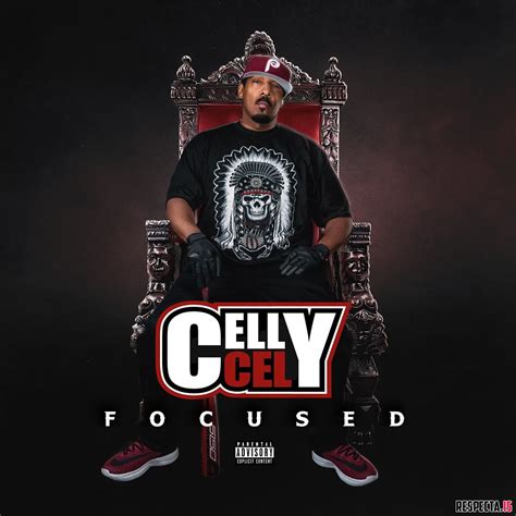 Celly Cel Focused Respecta The Ultimate Hip Hop Portal