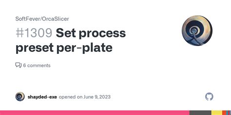 Set Process Preset Per Plate · Issue 1309 · Softfeverorcaslicer · Github