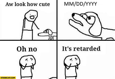 Oh No Its Retarded Meme Captions Beautiful