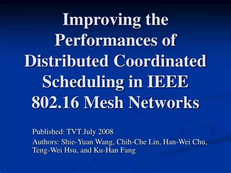 Ppt Improving The Performances Of Distributed Coordinated Scheduling In Ieee 80216 Mesh