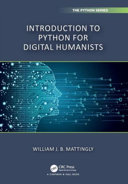 Introduction To Python For Humanists By William Mattingly Paperback Barnes And Noble®