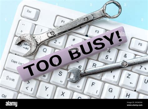 Text Showing Inspiration Too Busy Business Idea No Time To Relax No Idle Time For Have So Much