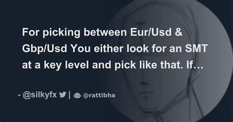 For Picking Between Eurusd And Gbpusd You Either Look For An Smt At A Key Level And Pick Like