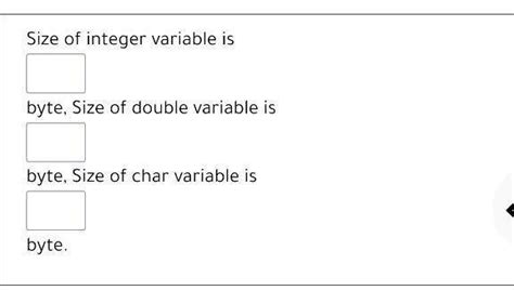Solved Size Of Integer Variable Is Byte Size Of Double Chegg Com