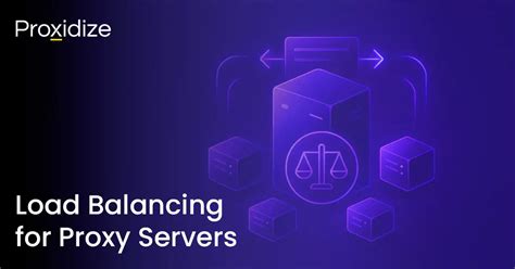 Load Balancing For Proxy Servers Proxidize