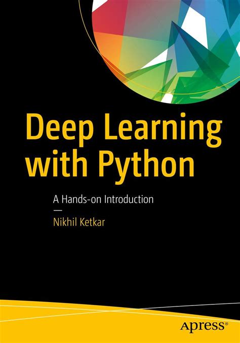 Deep Learning With Python A Hands On Introduction Ketkar Nikhil Amazon In Books