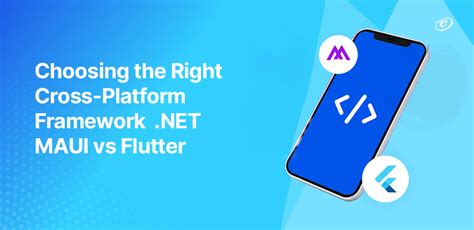 Net Maui Vs Flutter Cross Platform Frameworks Face Off