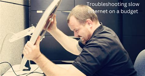 How To Troubleshoot Slow Internet On A Budget In 2025