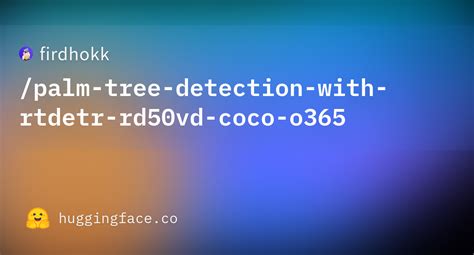 Firdhokkpalm Tree Detection With Rtdetr Rd50vd Coco O365 · Hugging Face