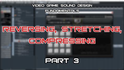 Video Game Sound Design Fundamentals Series Part 3 Reversing