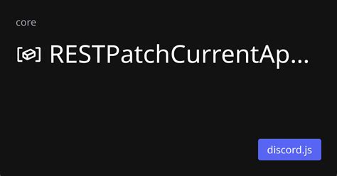 restpatchcurrentapplicationjsonbody core main discord js