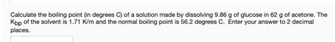 Solved Calculate The Boiling Point In Degrees C Of A Chegg
