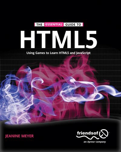 The Essential Guide To Html5 Using Games To Learn Html5 And Javascript