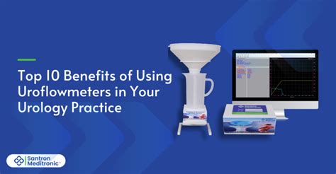 Top 10 Benefits Of Uroflowmeters In Urology Practice