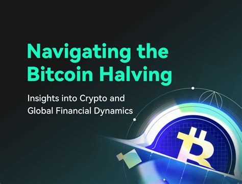 Navigating The Bitcoin Halving Insights Into Crypto And Global
