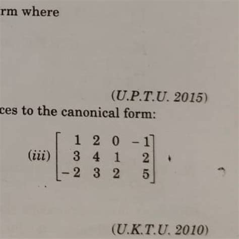 Transform The Following Matrix To Its Canonical Form Begin{bmatrix}1