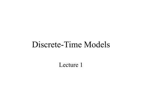 Ppt Discrete Time Models Powerpoint Presentation Free Download Id