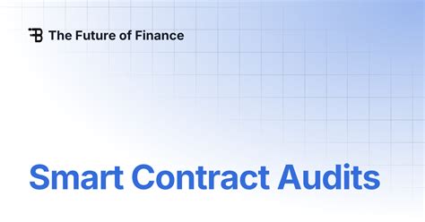 Smart Contract Audits The Future Of Finance