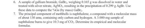 Solved 6 A Sample Of Gallium Bromide Gabr2 Weighing 0 165