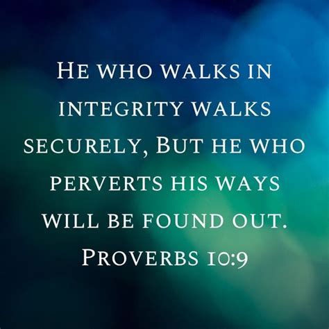 Proverbs 10 9 He Who Walks In Integrity Walks Securely But He Who