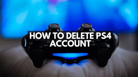 How To Delete Ps4 Account A Simple Guide To Account Management Ps4 Home
