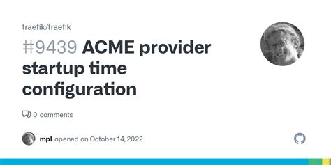 Acme Provider Startup Time Configuration · Issue 9439 · Traefik