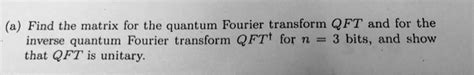 A Find The Matrix For The Quantum Fourier Transform QFT And For The Inverse Quantum Fourier