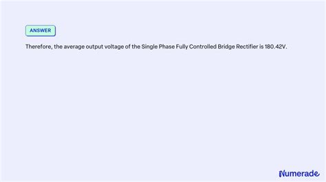 SOLVED A Single Phase Fully Controlled Bridge Rectifier Is Operated From A V Hz Ac Supply