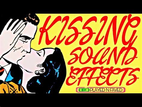 Kissing Sound Effects Top 10 Romance Kisses Sounds Best Single Kiss