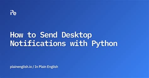 How To Send Desktop Notifications With Python